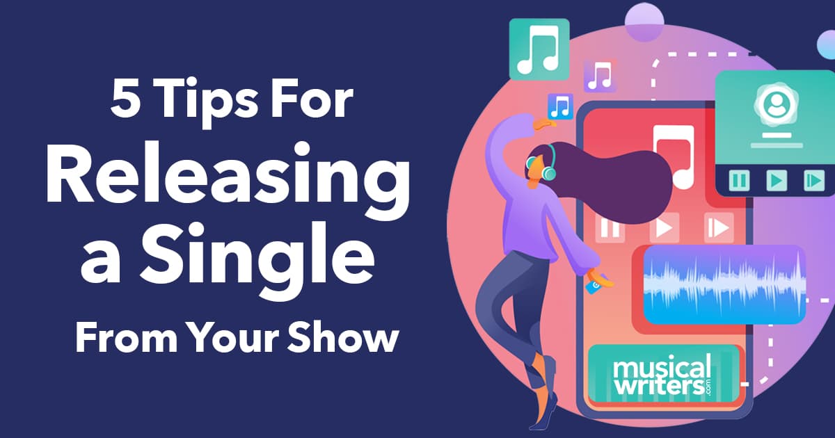 5 Tips for Releasing a Single from Your Show | MusicalWriters.com