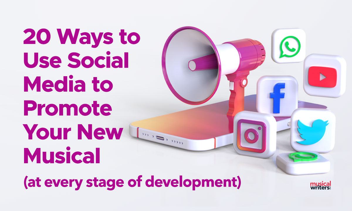 20 Ways to Use Social Media to Promote Your New Musical